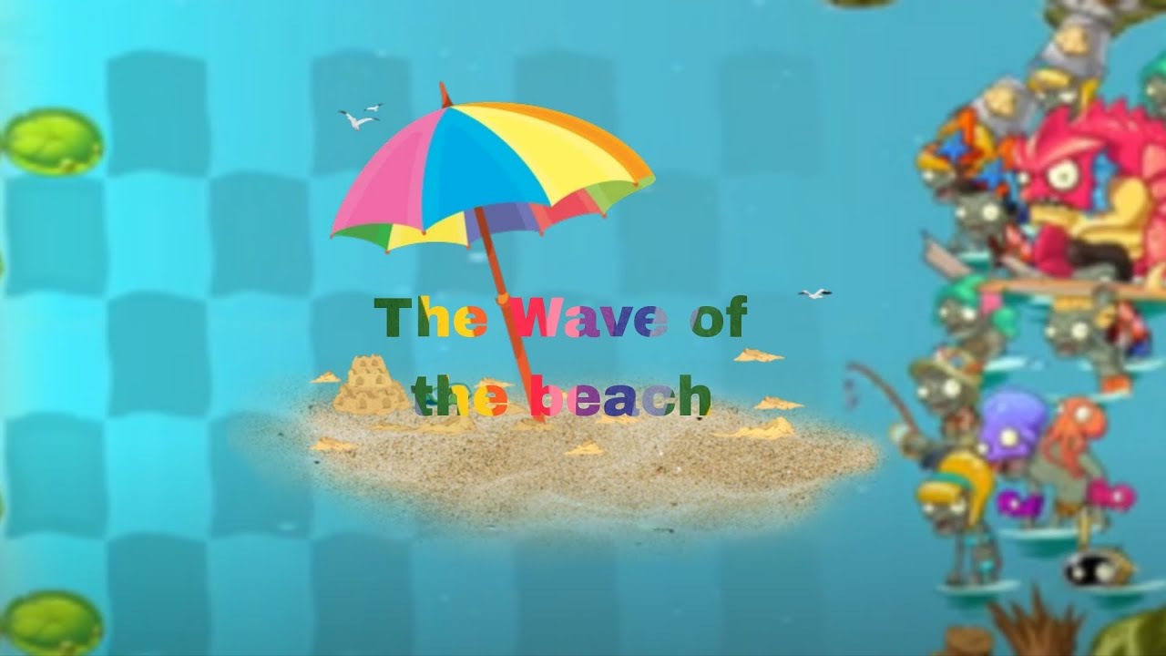 My fan made song for pvz song (the wave of the beach) - YouTube