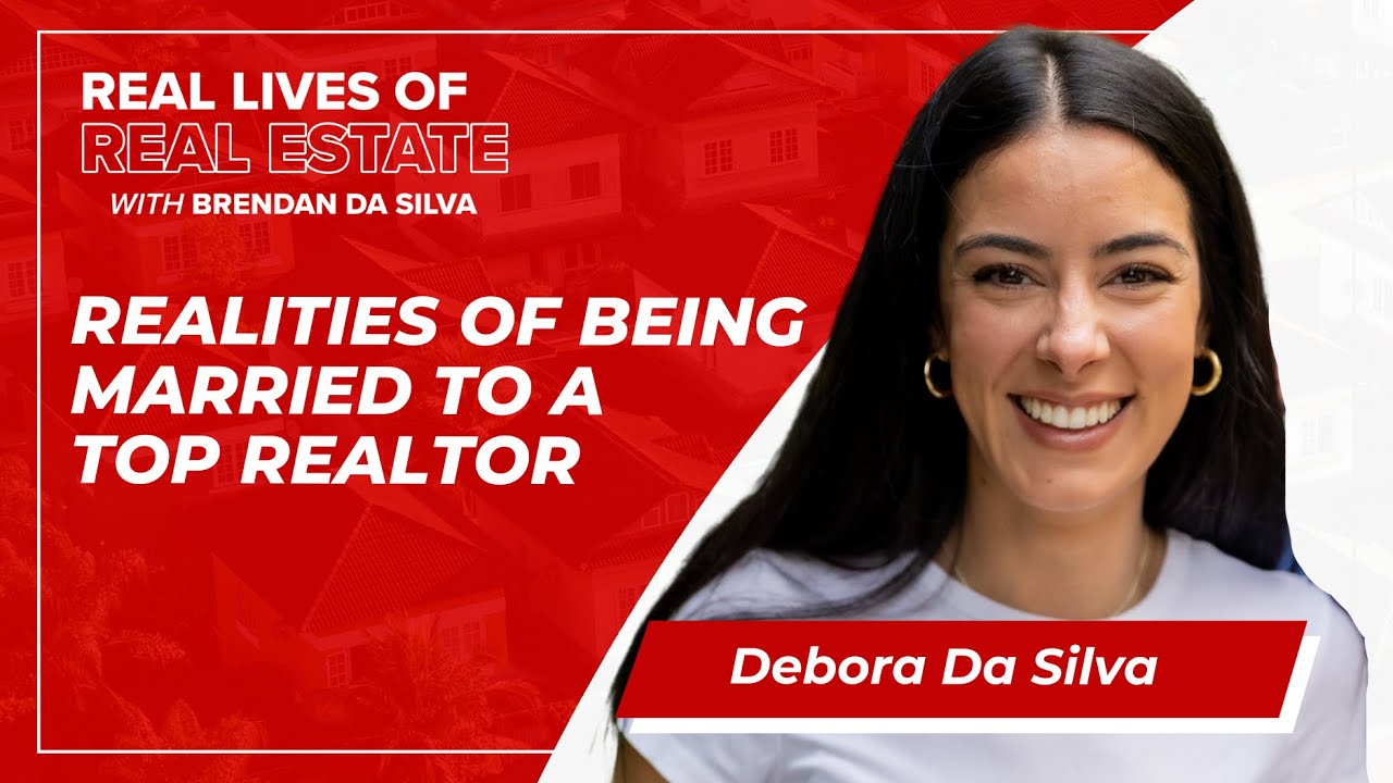 The Realities of Being Married to a Top Realtor w/ Debora Da Silva ...