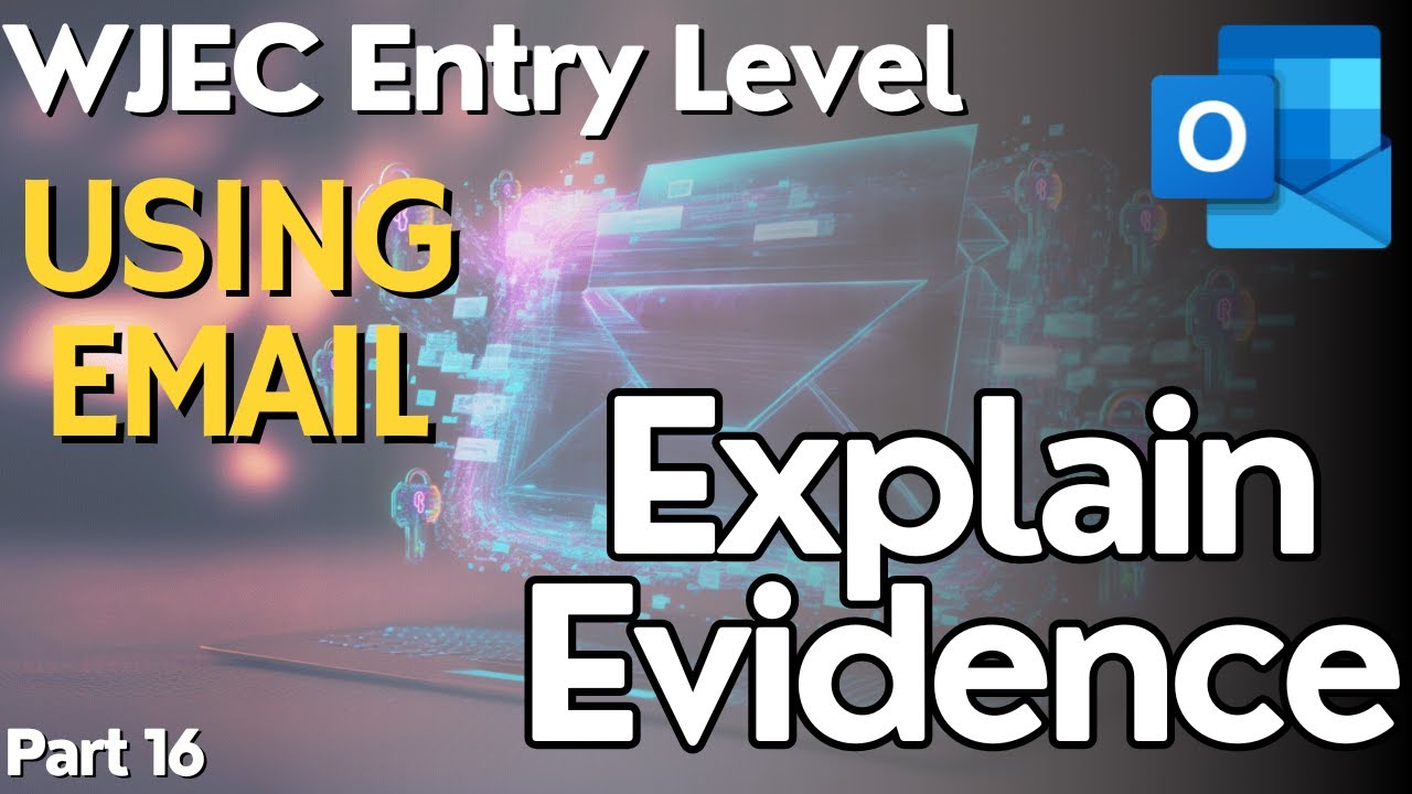Using Email - IT Users - WJEC Entry Level - Part 16 - EXPLAIN EVIDENCE ...