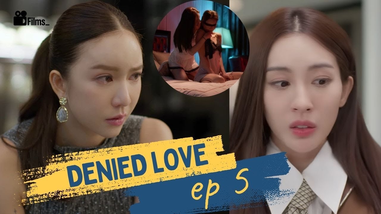 DENIED LOVE EP 5 (FULL): KHUN RIN HỐI HẬN RỒI? - YouTube