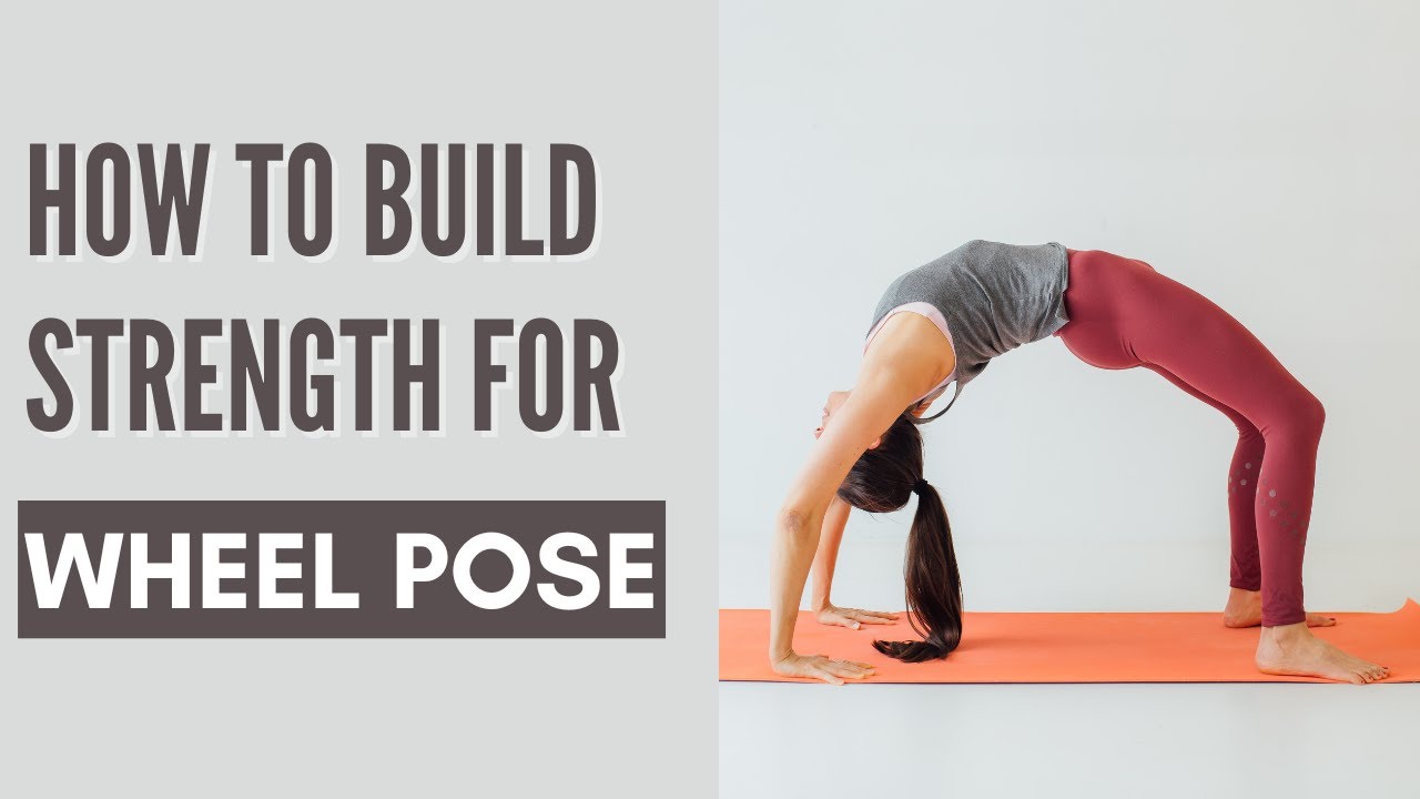 How to Build Strength for Wheel Pose - YouTube