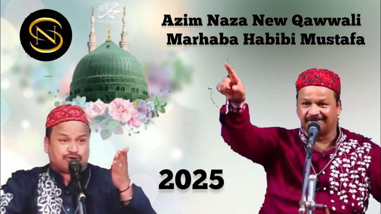 Azim Naza New Qawwali 2025 Marhaba Habibi Mustafa - YouTube