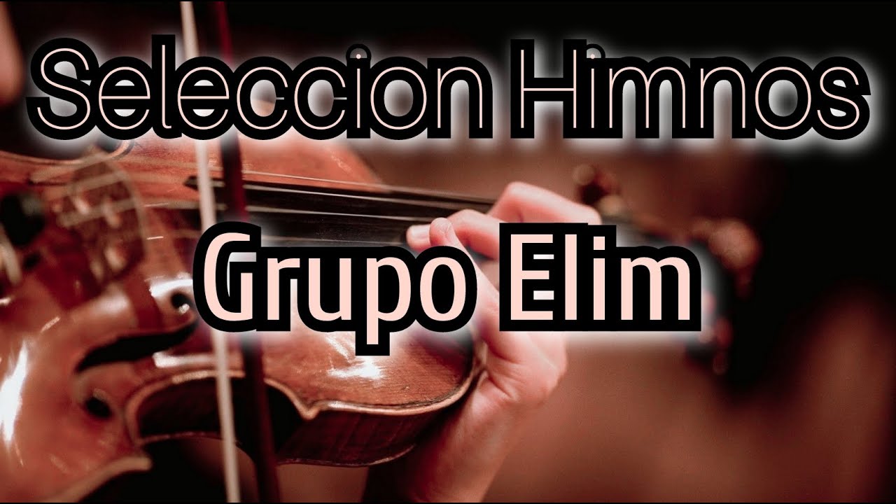 Himnos Selectos IECE • GRUPO ELIM - YouTube