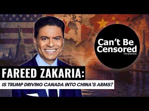Fareed Zakaria: Is Trump Driving Canada Into China’s Arms?