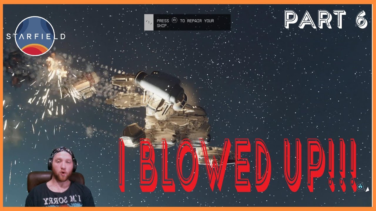 STARFIELD PART 6 I BLOWED UP - YouTube