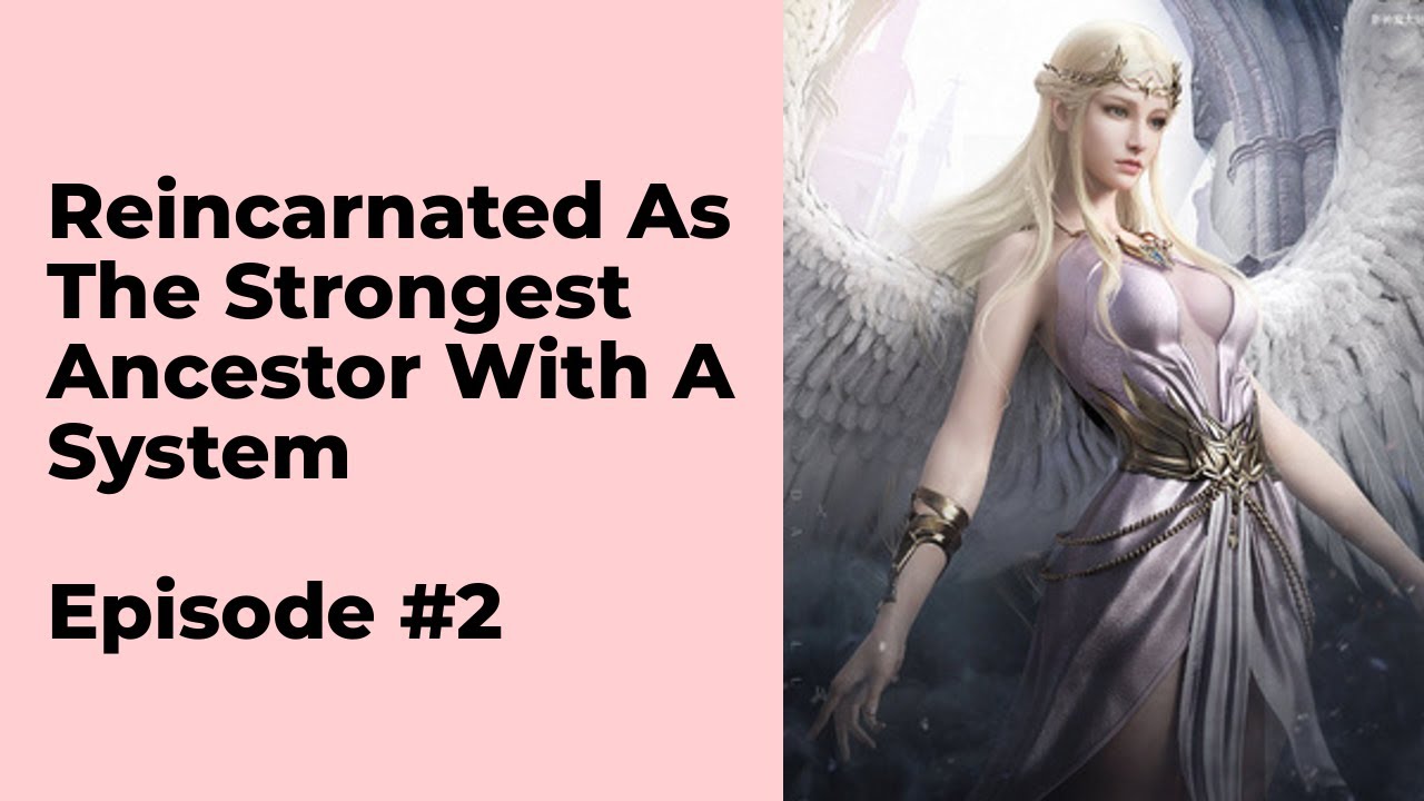 Reincarnated As The Strongest Ancestor With a System Episode 2 chapter ...