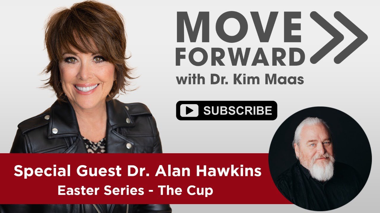 Move Forward with Dr. Kim Maas - Special Guest Dr. Alan Hawkins - The ...