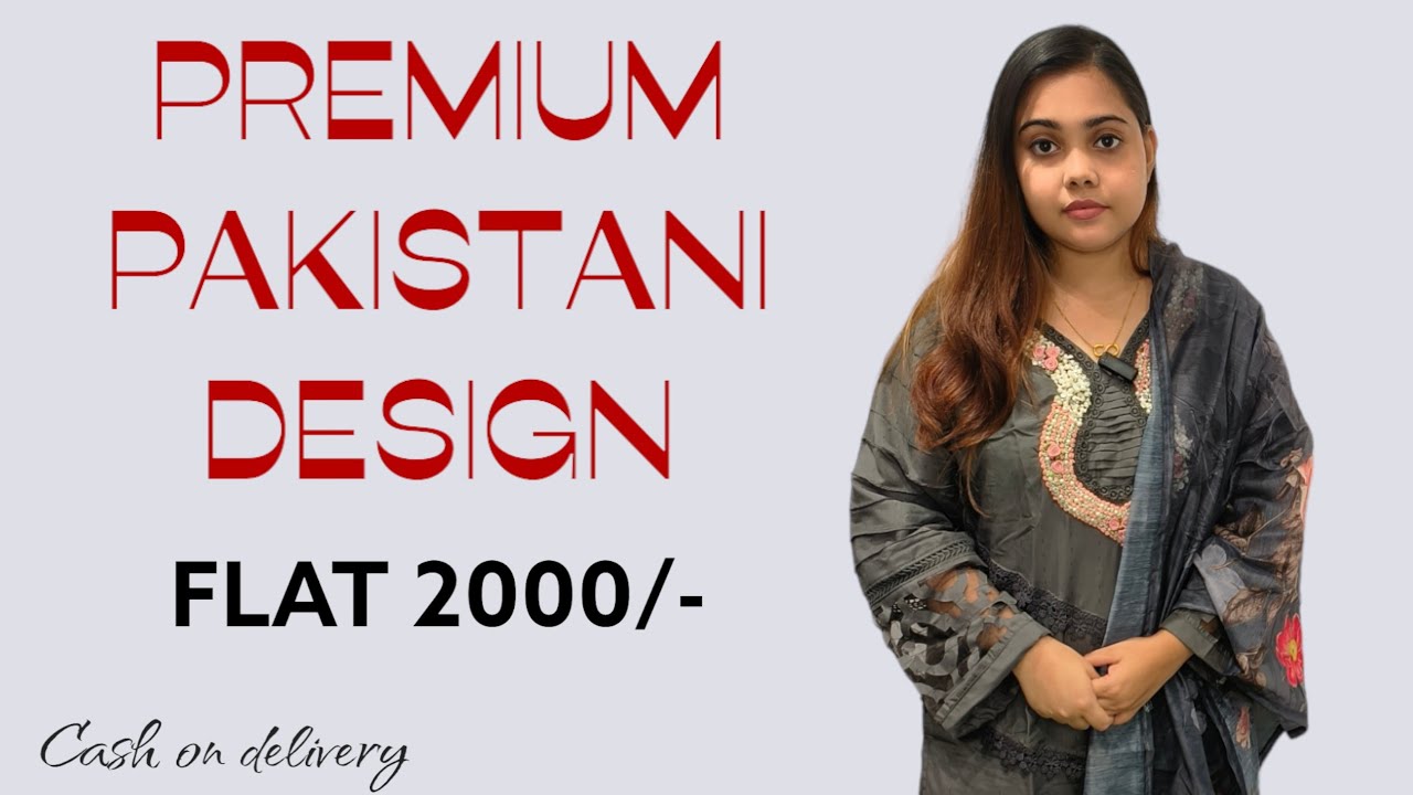 PREMIUM PAKISTANI DESIGN - FLAT 2000/- - YouTube