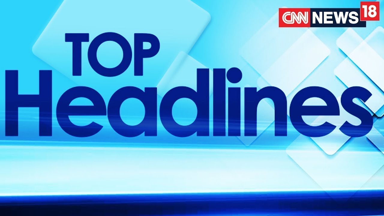 Top Headlines Today | August 28, 2019 | CNN-News18 - YouTube