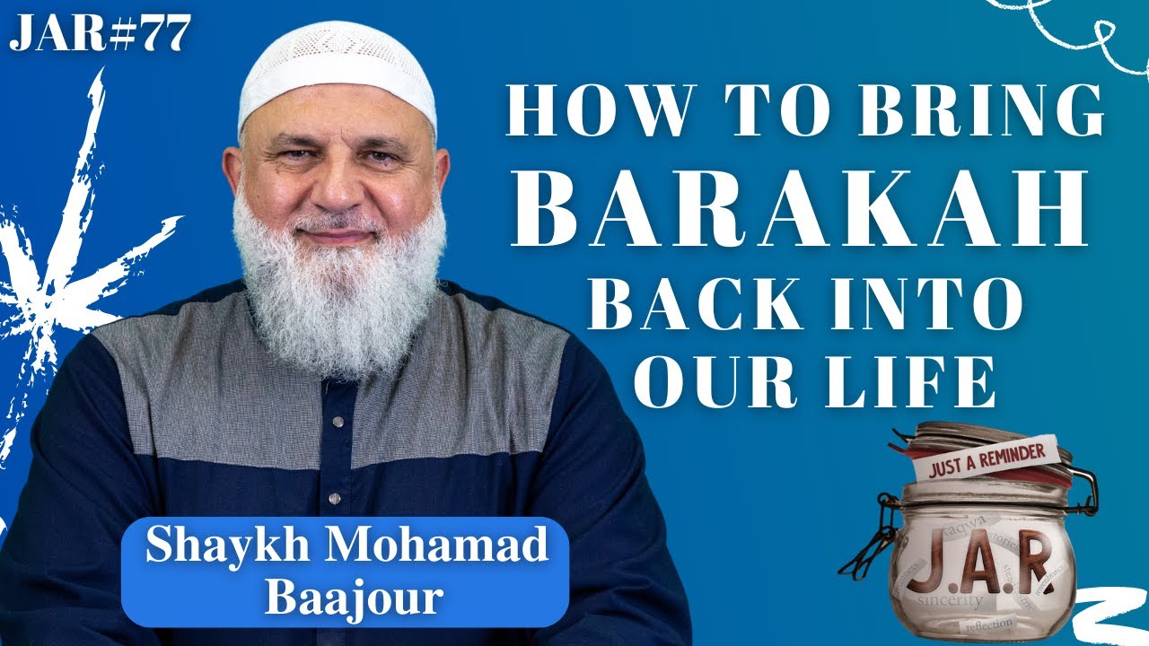 JAR #77 | How To Bring Barakah Back Into Our Life | Shaykh Mohamad ...