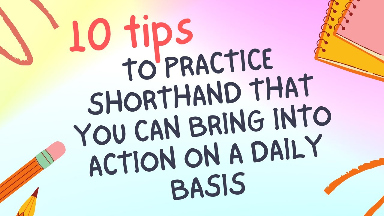 10 Tips to Practice Shorthand That You Can Bring Into Action On A Daily ...