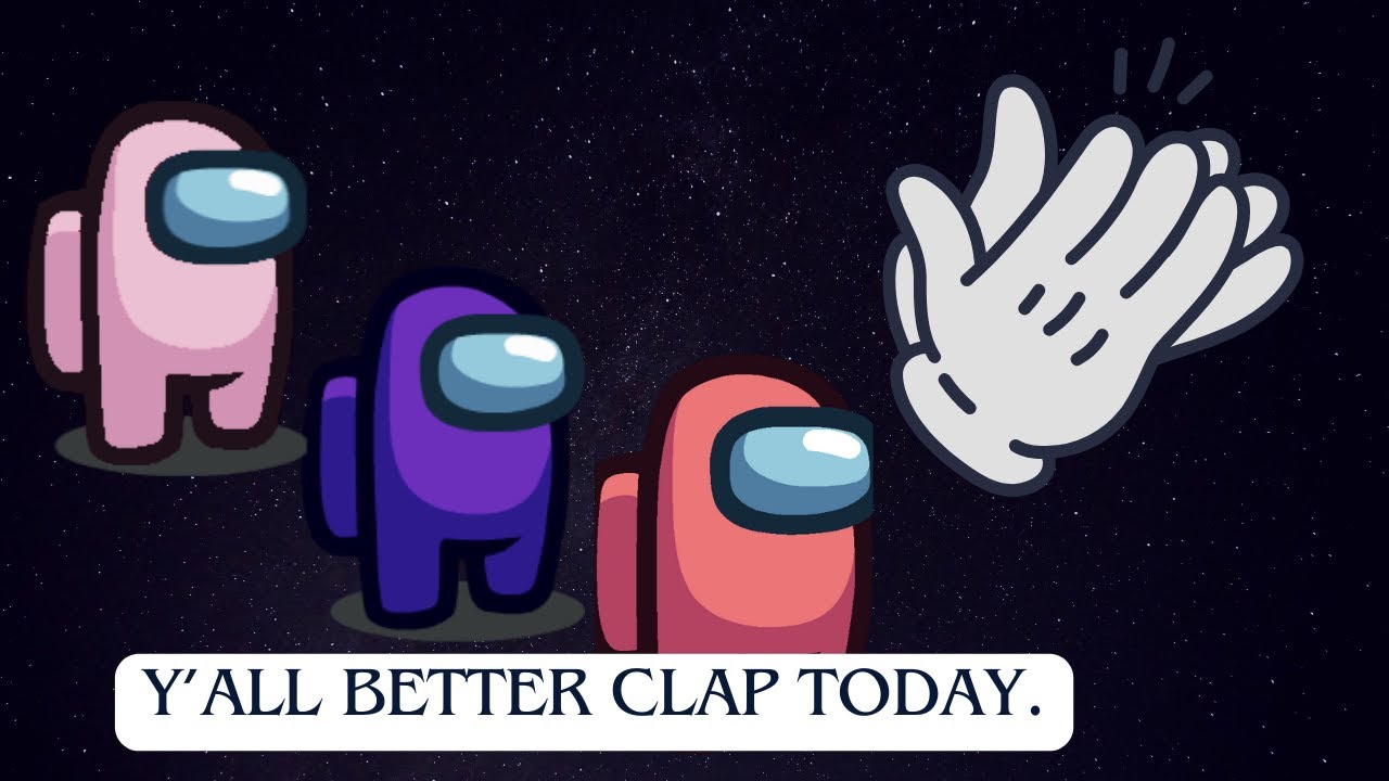 You're Sus if You Don't Clap. - YouTube