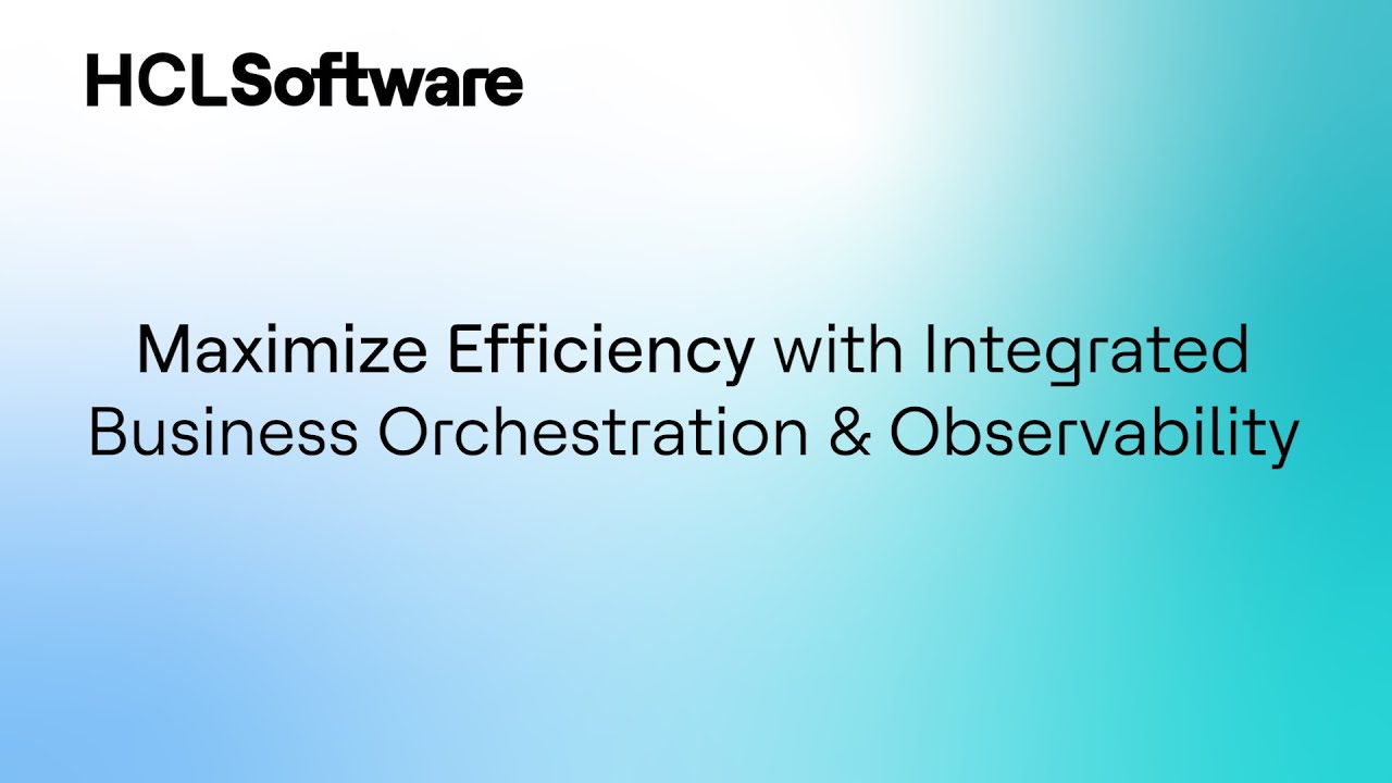 Transforming Business with HCLSoftware's Orchestration & Observability - YouTube