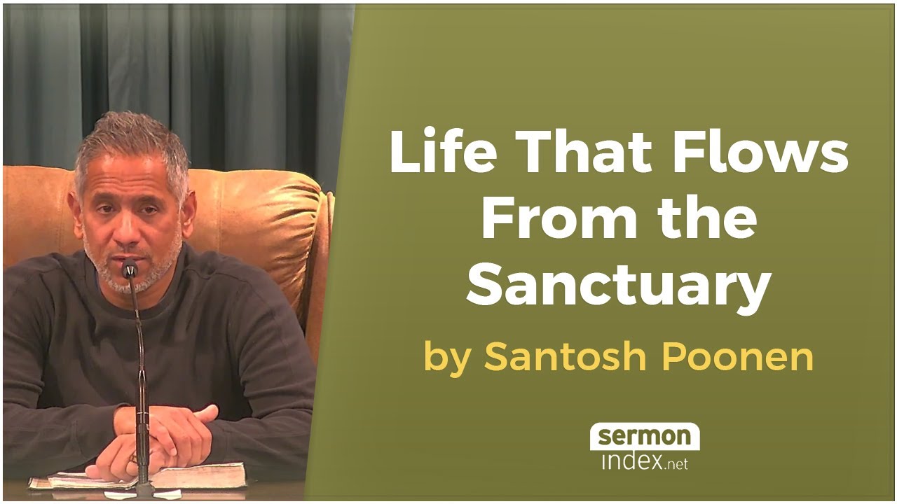Life That Flows From the Sanctuary by Santosh Poonen - YouTube