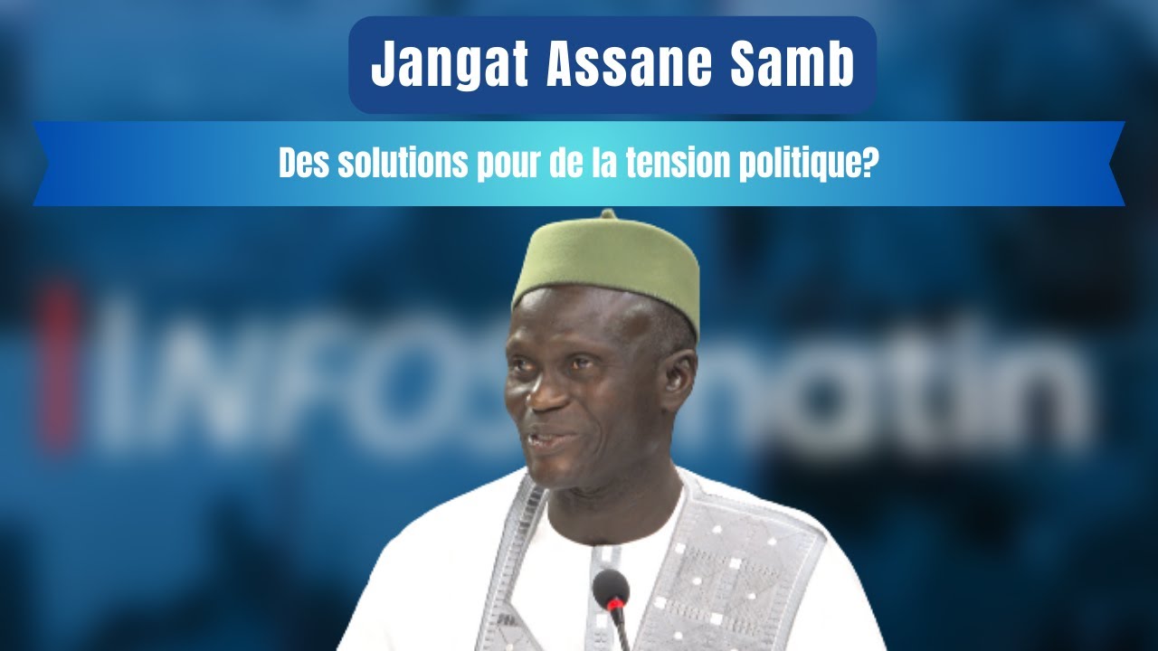 Jangat Assane Samb : Des solutions pour sortir de la tension politique ...