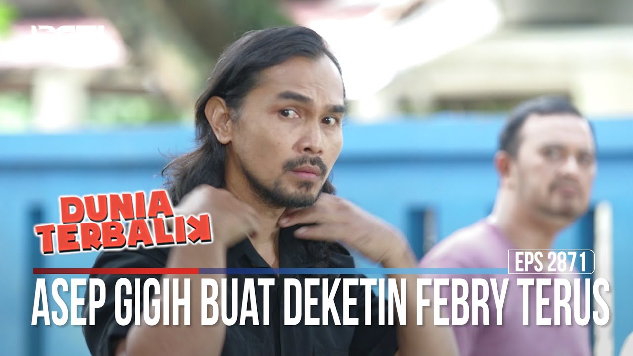 Asep Gigih Buat Deketin Febry Terus - Dunia Terbalik - YouTube