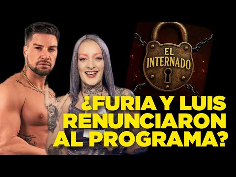 🚨EL INTERNADO: INFO EXCLUSIVA: ¿FURIA ABANDONA? ¿LUIS MATEUCCI también RENUNCIÓ al programa?