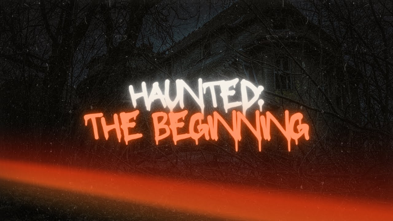 Haunted: The Beginning - YouTube