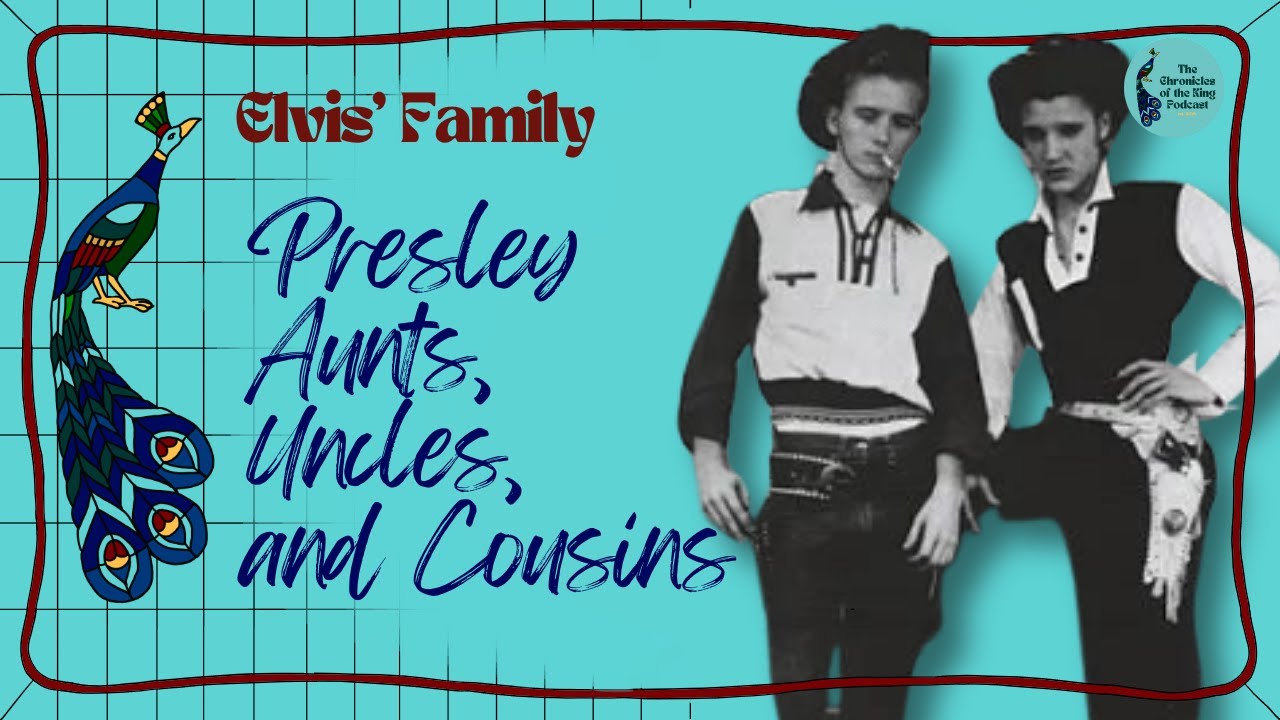 Series 1: Elvis' Family - Episode 4: Presley Aunts, Uncles, and Cousins ...