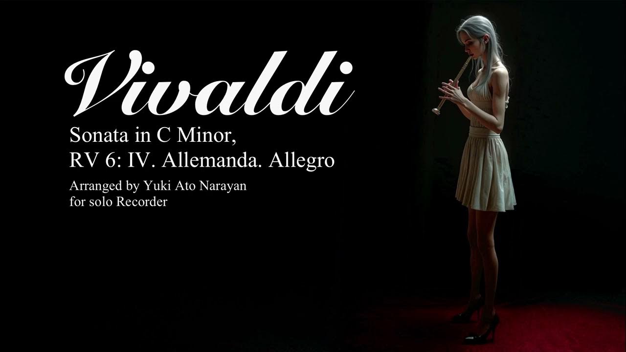 Vivaldi: Sonata in C Minor, RV 6: IV. Allemanda. Allegro / Yuki Ato Narayan: Baroque Recorder ...