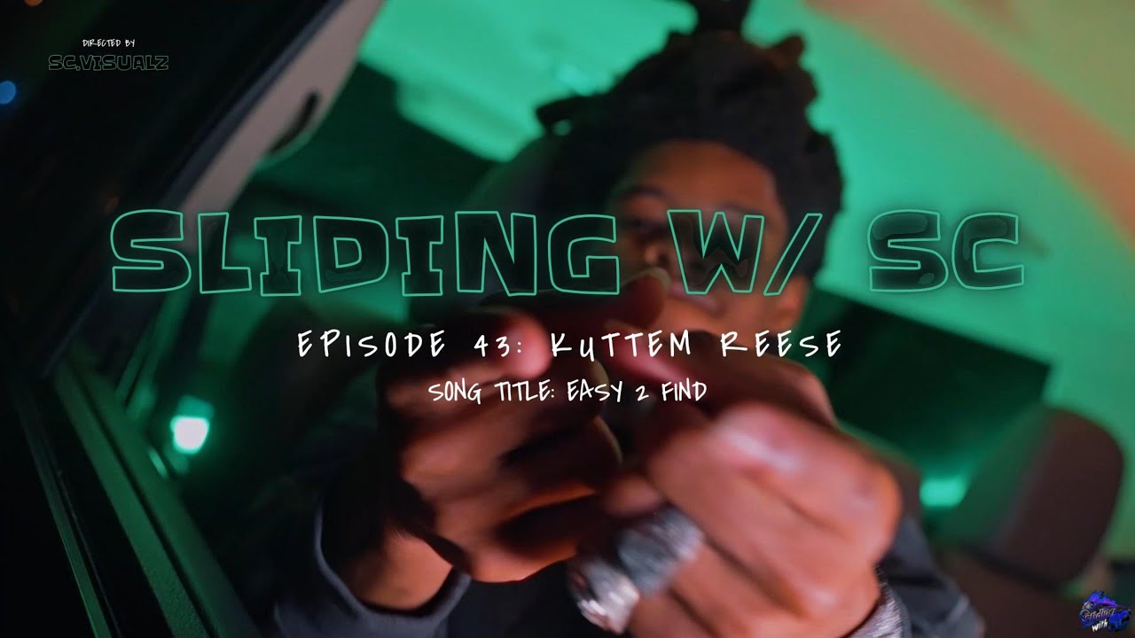 SLIDING W/ SC: EPISODE 43: @KuttEmReese - EASY 2 FIND (DIRECTED BY @SC.VISUALZ ) - YouTube