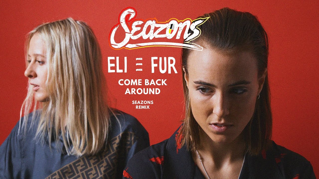 Eli & Fur - Come Back Around [Seazons Remix] - YouTube