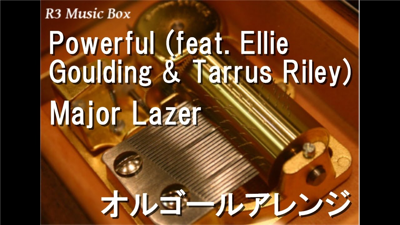 Powerful (feat. Ellie Goulding & Tarrus Riley)/Major Lazer【オルゴール】 - YouTube
