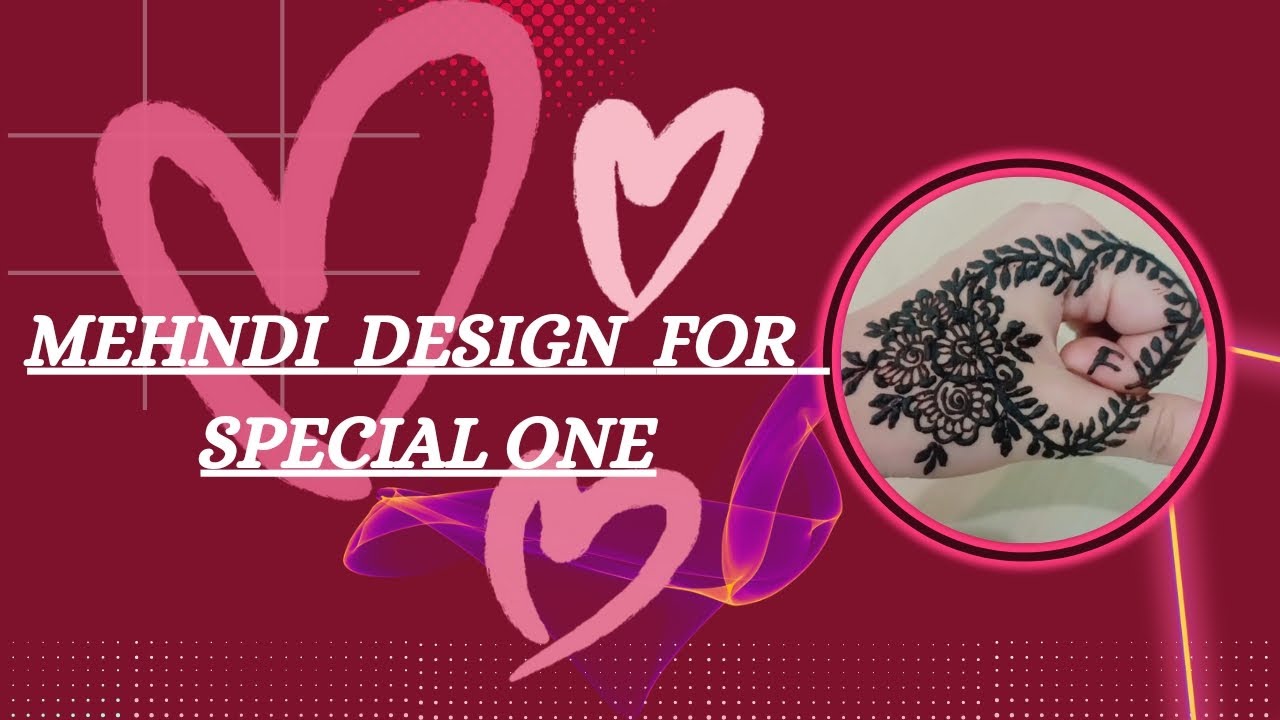Mehndi designs for dear one||Love mehndi design ||tag your love or best ...
