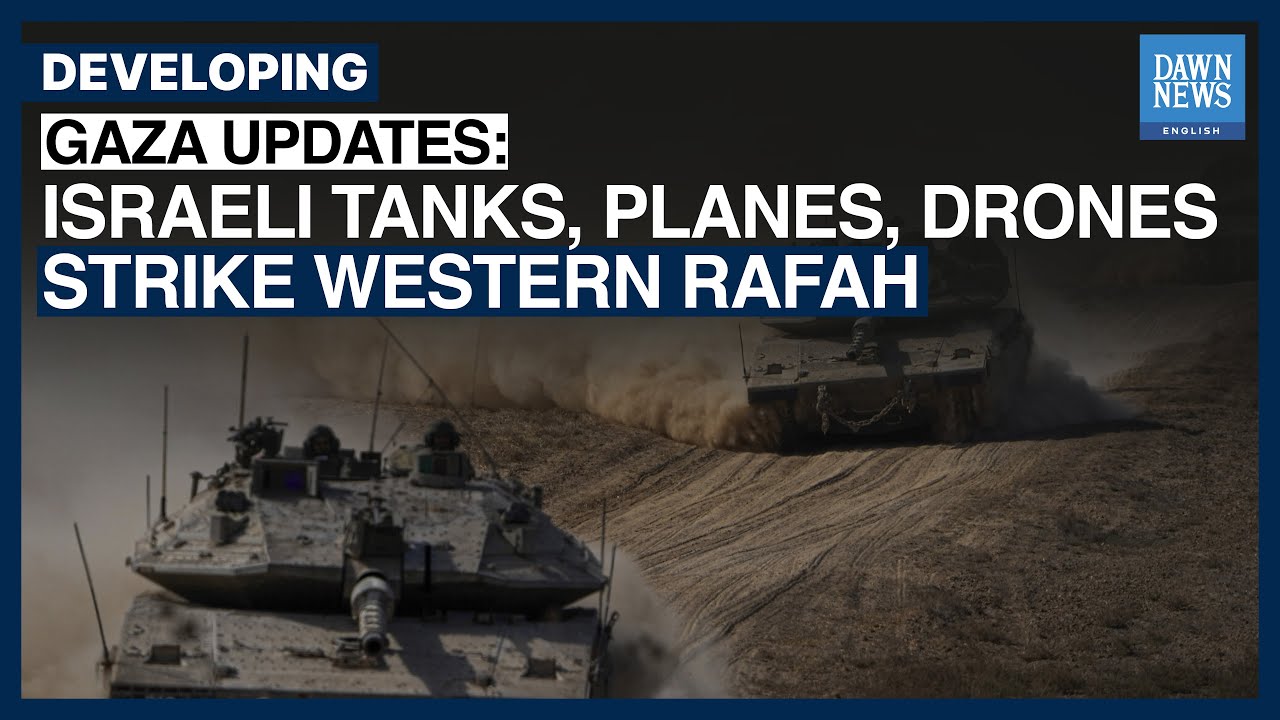 Israeli Tanks, Planes, Drones Strike Western Rafah | Dawn News English ...