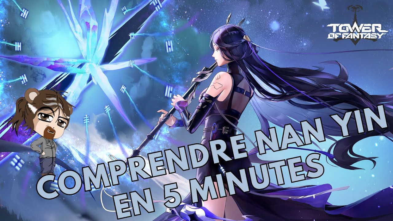 Comprendre Nan Yin en 5 minutes. Tower Of Fantasy - YouTube