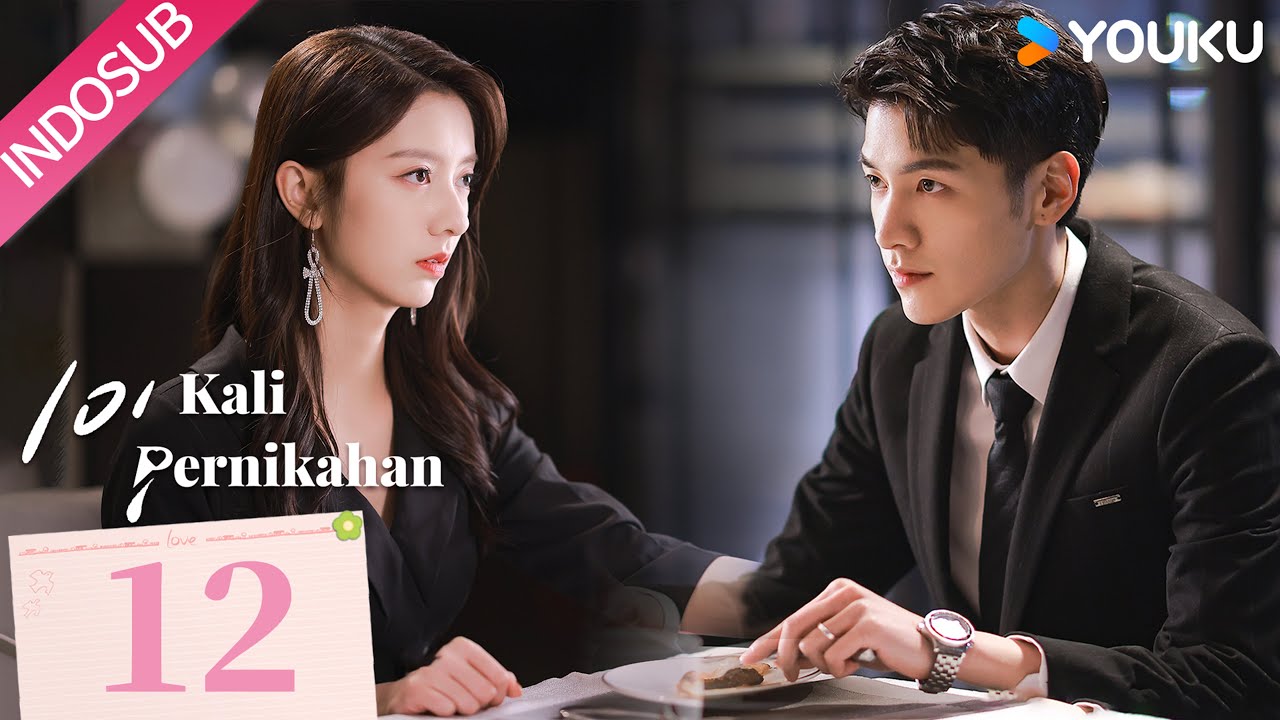 [INDO SUB] 101 Kali Pernikahan (101 Marriage) EP12 | YOUKU - YouTube