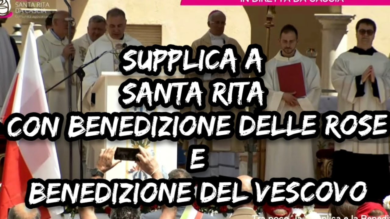 SUPPLICA A SANTA RITA CON BENEDIZIONE DELLE ROSE E BENEDIZIONE DEL ...
