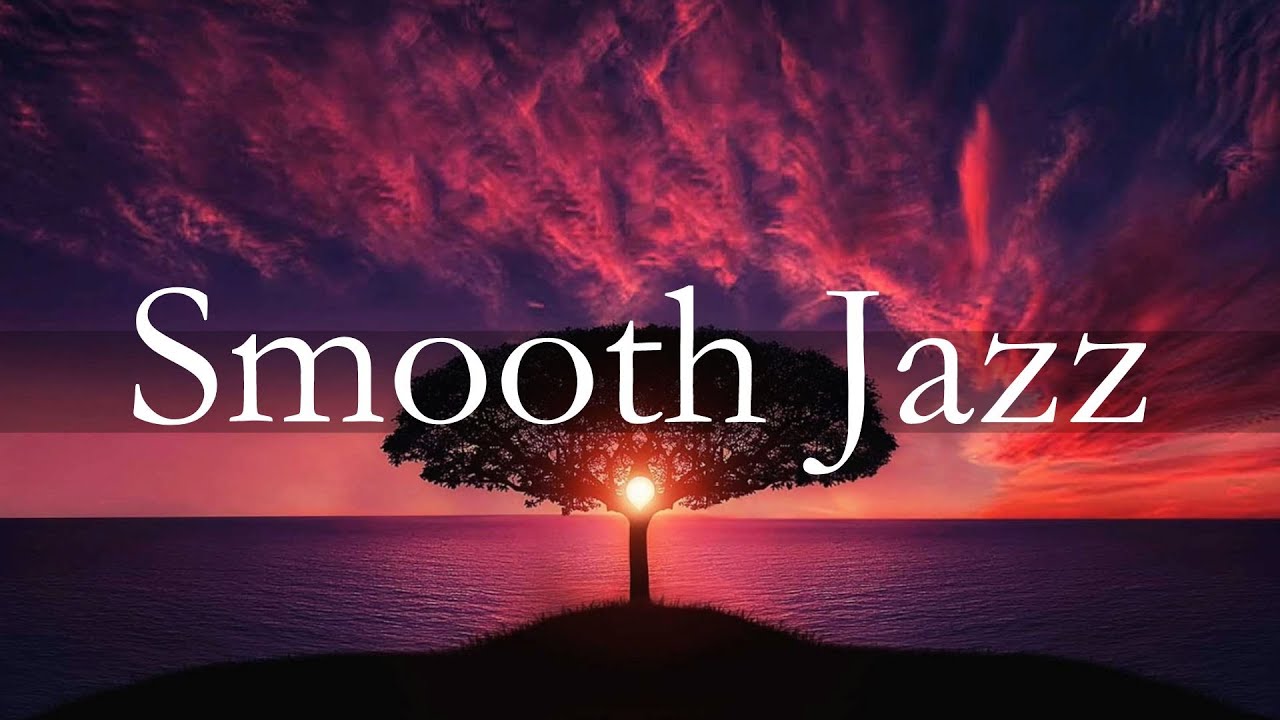 Smooth Jazz with Beautiful Relaxing Scenery - Smooth Jazz Music to ...