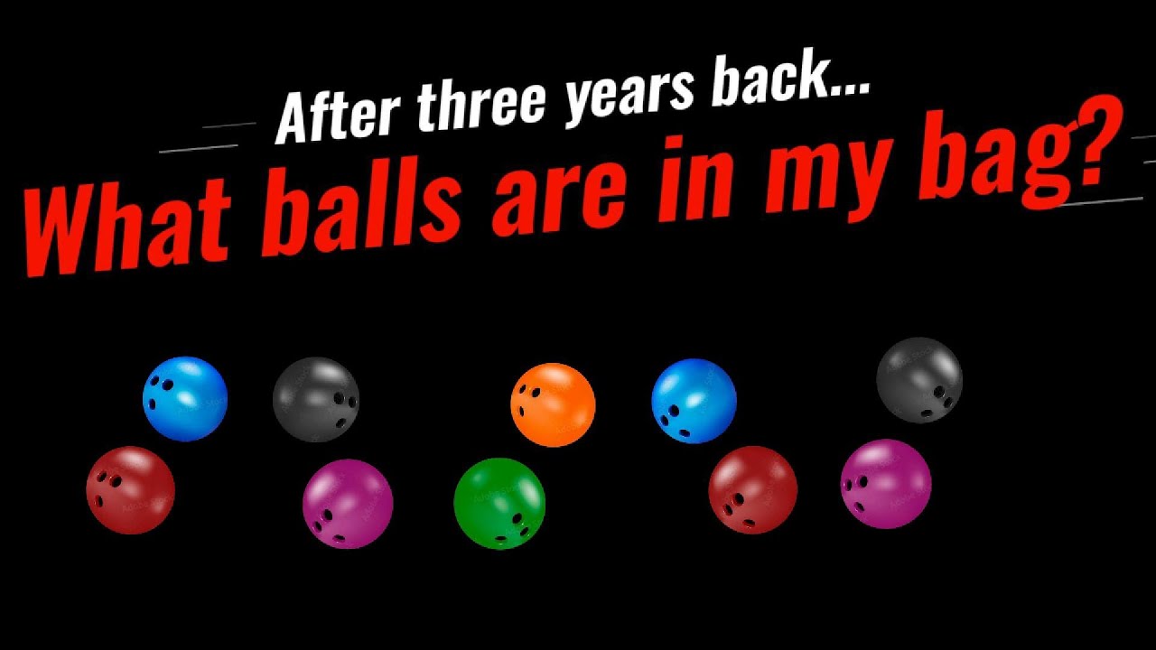 What Bowling Balls are in my bag after three years back?? # ...