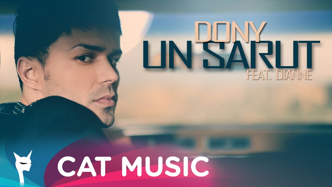 Dony feat. Dianne - Un sarut (Official Single) - YouTube