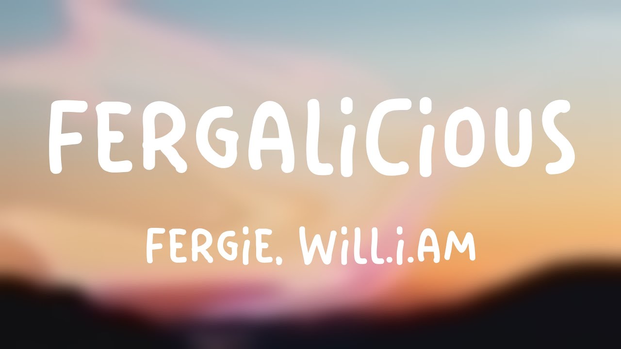 Fergalicious - Fergie, Will.i.am (Lyric-centric) 🤎 - YouTube