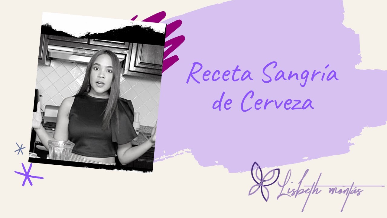 Cómo hacer una Sangría de Cerveza por Lisbeth Montás - YouTube