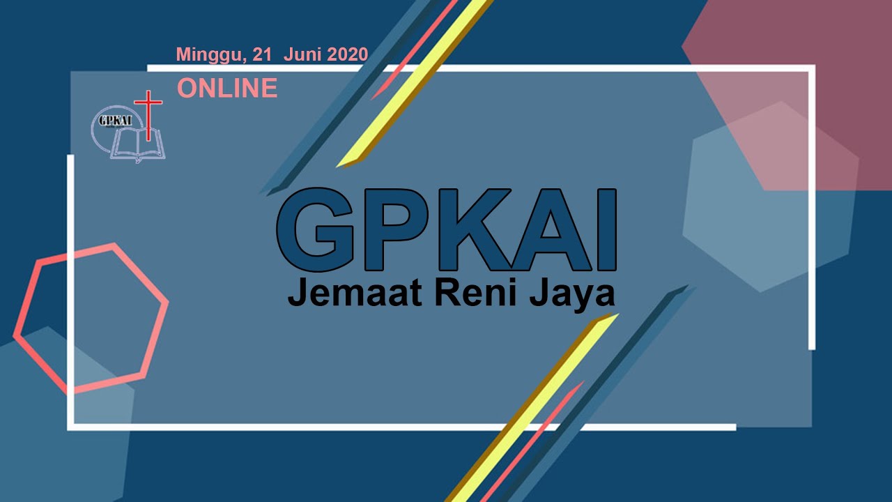 Ibadah Online, 21 Juni 2020 GPKAI Jemaat Reni Jaya - YouTube