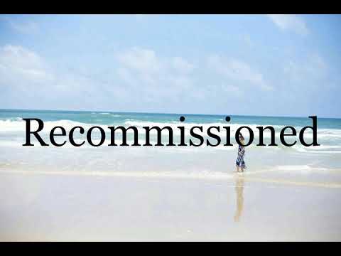 How To Pronounce Recommissioned🌈🌈🌈🌈🌈🌈Pronunciation Of Recommissioned ...