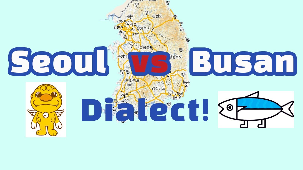 Seoul dialect VS Busan dialect ( 서울 사투리 vs 부산 사투리 ) - YouTube