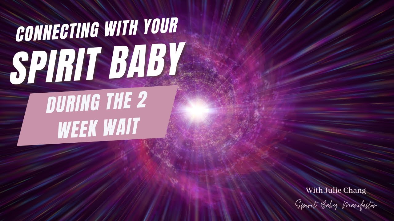 Connecting with Your Spirit Baby During the 2 Week Wait - YouTube