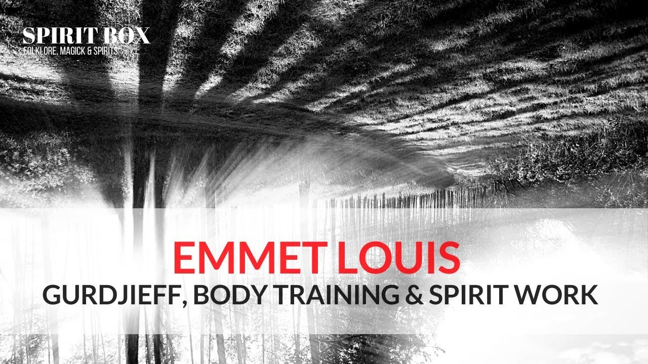S2 #03 / Emmet Louis on Gurdjieff, body training and spirit work. - YouTube