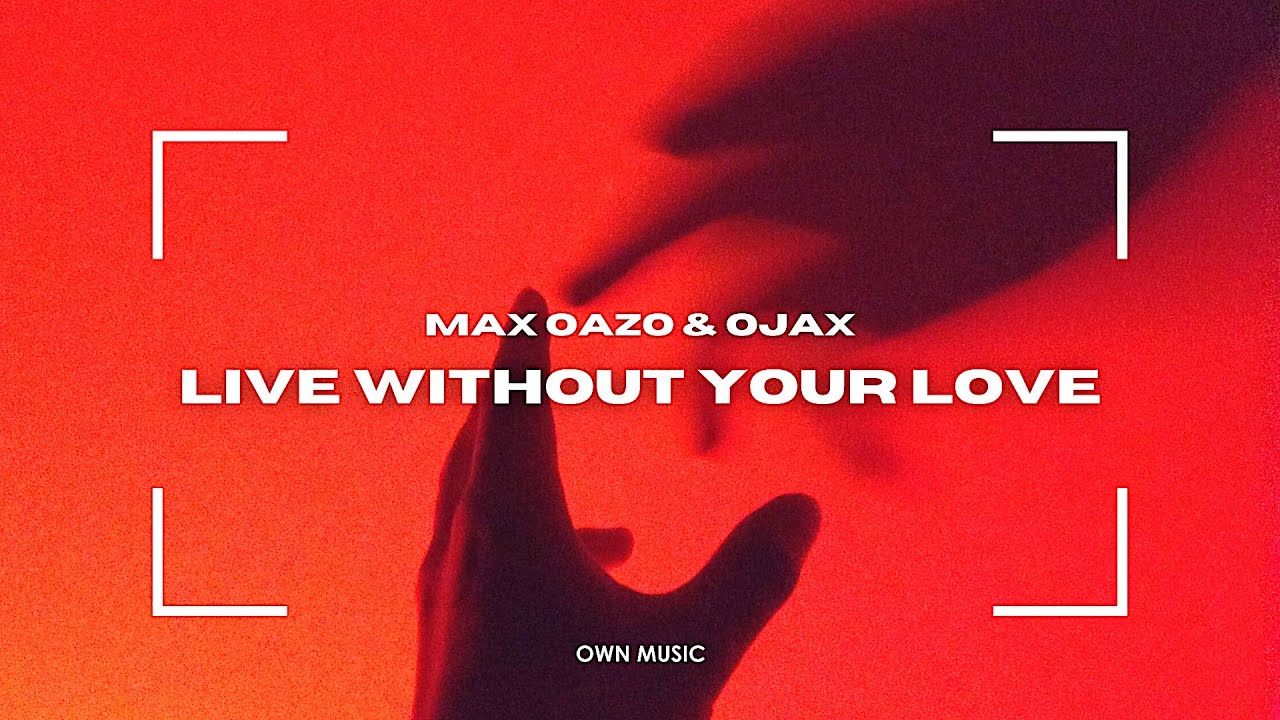 Dance Music 2022, Live Without Your Love by Max Oazo & Ojax - YouTube