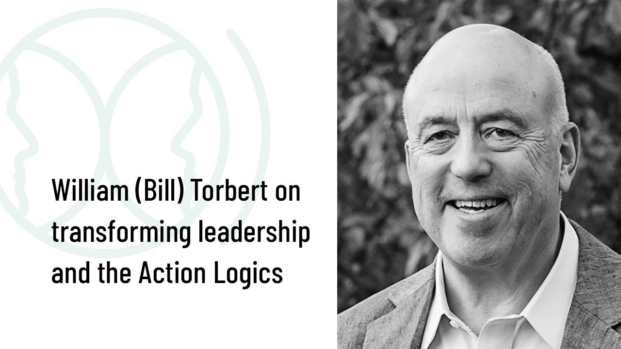 William (Bill) Torbert discussing transforming leadership and the ...