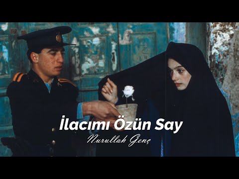 Nurullah Genç | İlacımı Özün Say