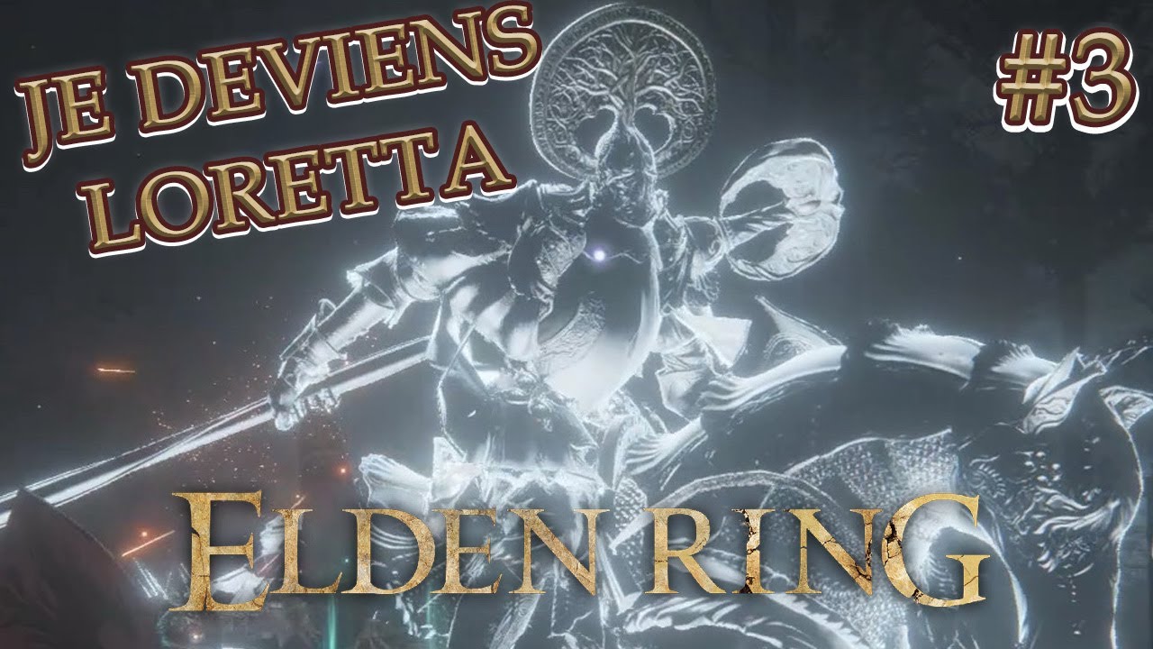 #3 JE DEVIENS LORETTA - Elden Ring - YouTube