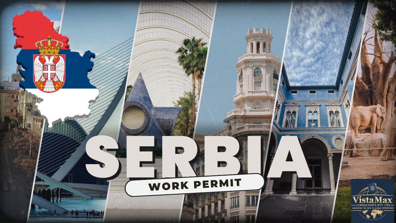 SERBIA WORK PERMIT | COMPLETE DETAILS | VistaMax CONSULTANTS - YouTube