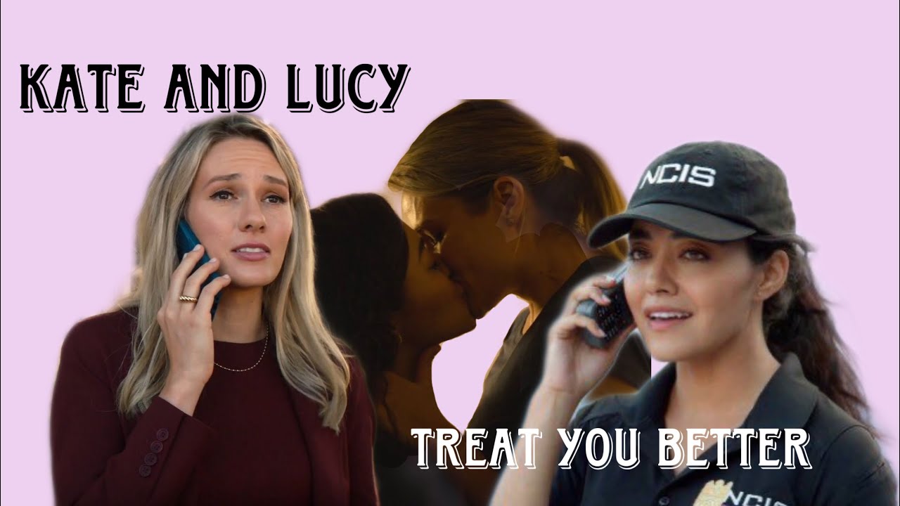 Kate and Lucy•||• Treat you better [ Ncis Hawaii] - YouTube