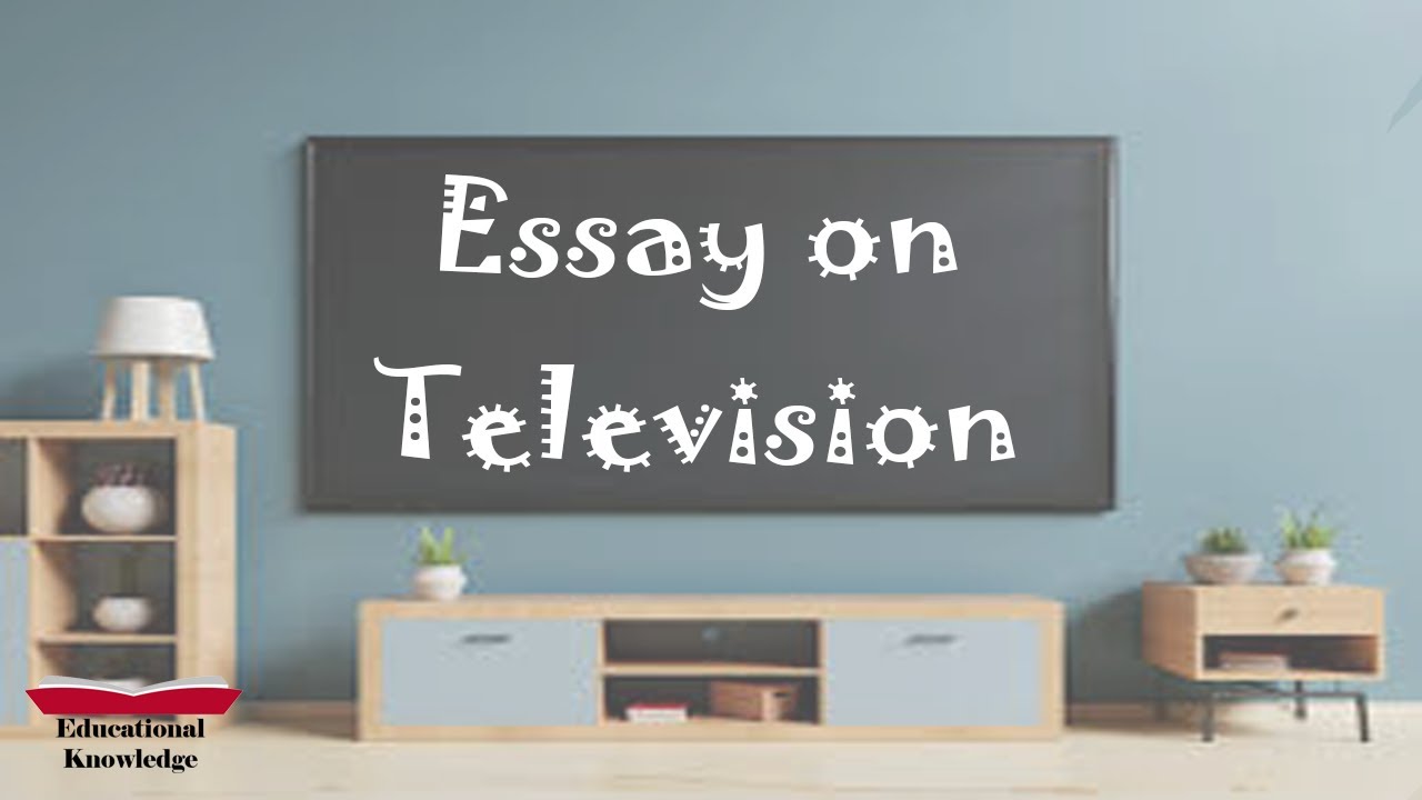 Essay on Television | Television | Educational Knowledge - YouTube