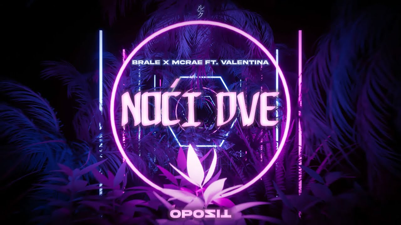 Brale x Mcrae - Noci Dve ft. Valentina - YouTube